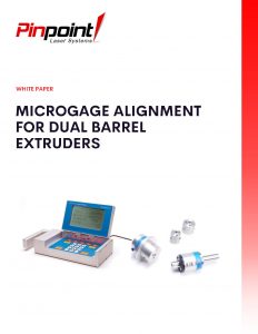Microgage Alignment For Dual Barrel Extruders | Pinpoint Laser Systems